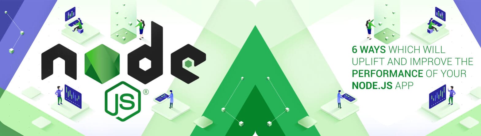 6 Ways which will Uplift and Improve the Performance of Your Node.js App - HorizonCore