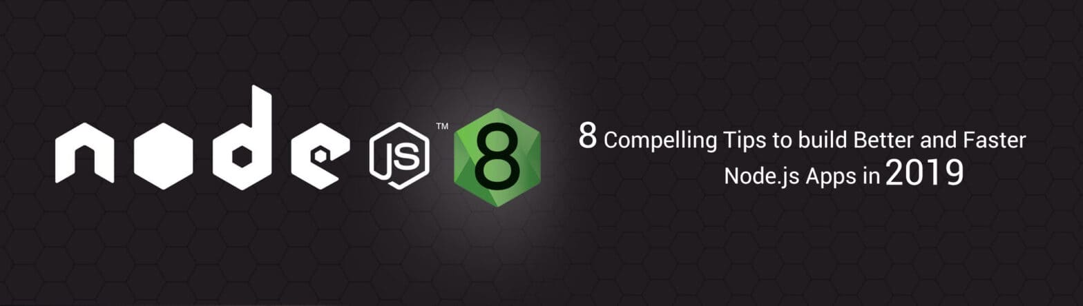8 Compelling Tips to build Better and Faster Node.js Apps in 2019 - HorizonCore