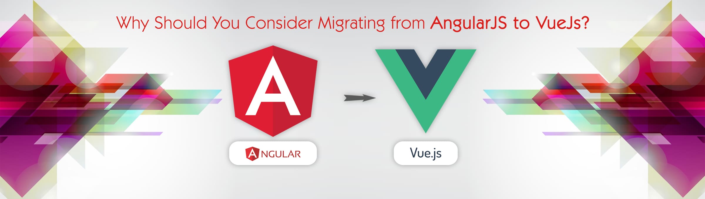 Why Should you Consider Migrating from AngularJS to VueJs? - HorizonCore Why Should you Consider Migrating from AngularJS to VueJs? - HorizonCore