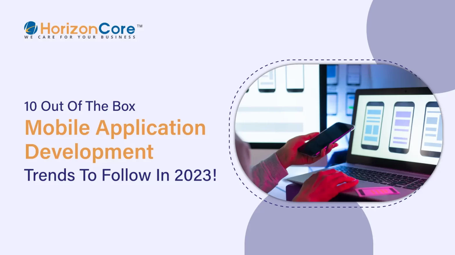 10 out-of-the-box mobile application development trends to follow in 2023 - HorizonCore